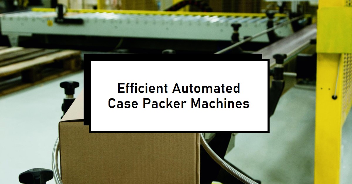 Automated Case Packer Machines for Diverse Industries - Infinity ... Automated Case Packer Machines for Diverse Industries - Infinity ...